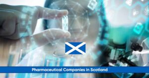 Full List of Pharmaceutical Companies in Scotland (2024)